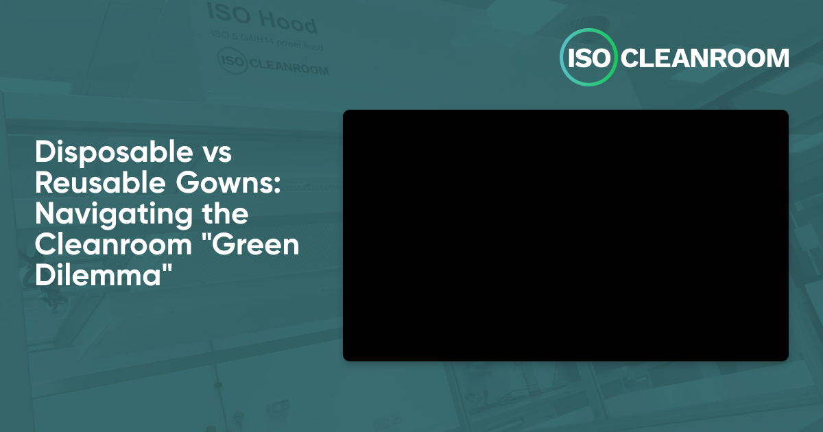 Disposable vs Reusable Gowns: Cleanroom PPE Guide | ISO Cleanroom - ISO ...