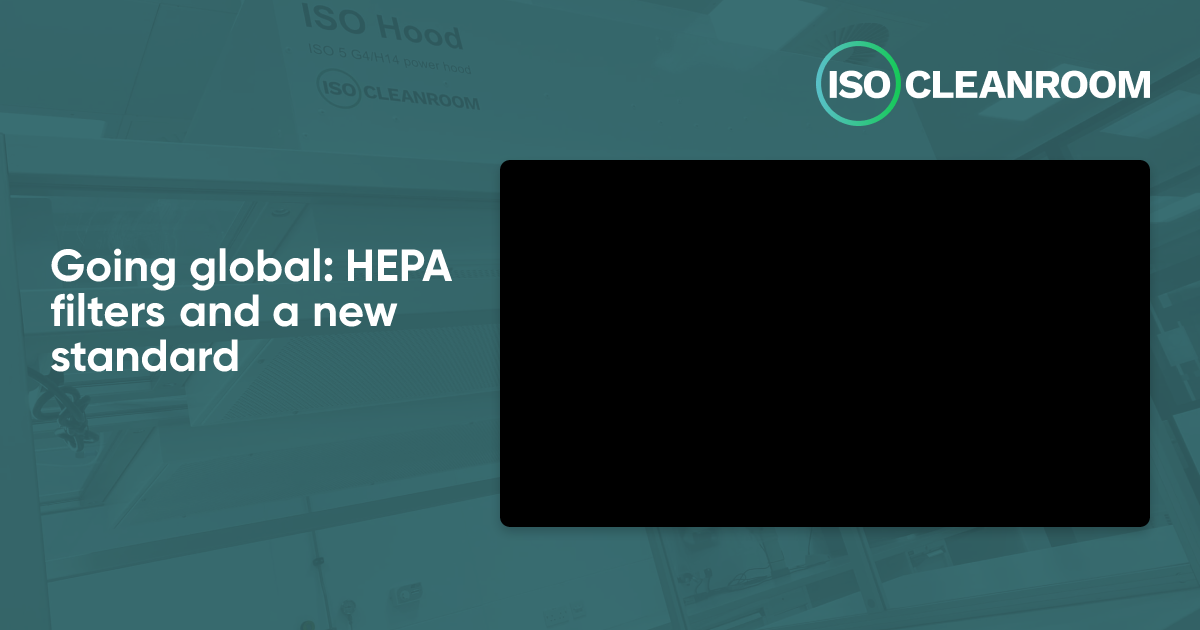 Going global: HEPA filters and a new standard - ISO Cleanroom