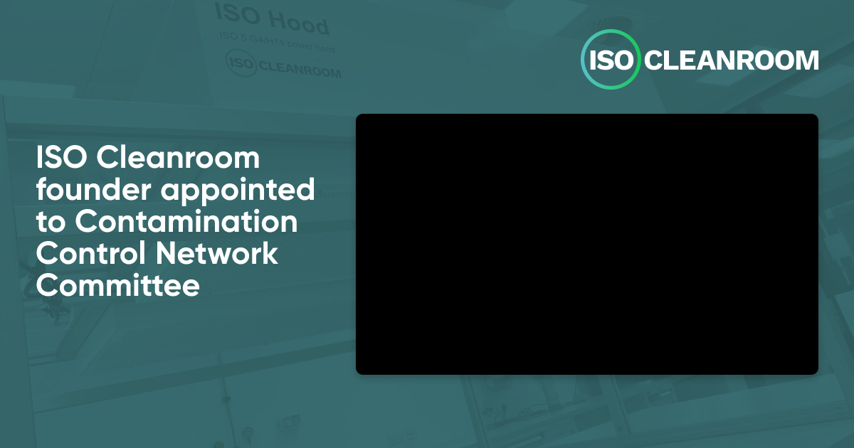 ISO Cleanroom founder appointed to Contamination Control Network ...